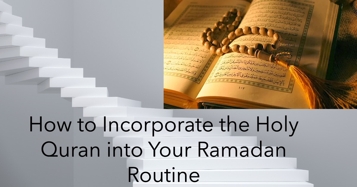 A Comprehensive Guide About The Significance Of The Holy Quran During Ramadan - Hamil AlQuran