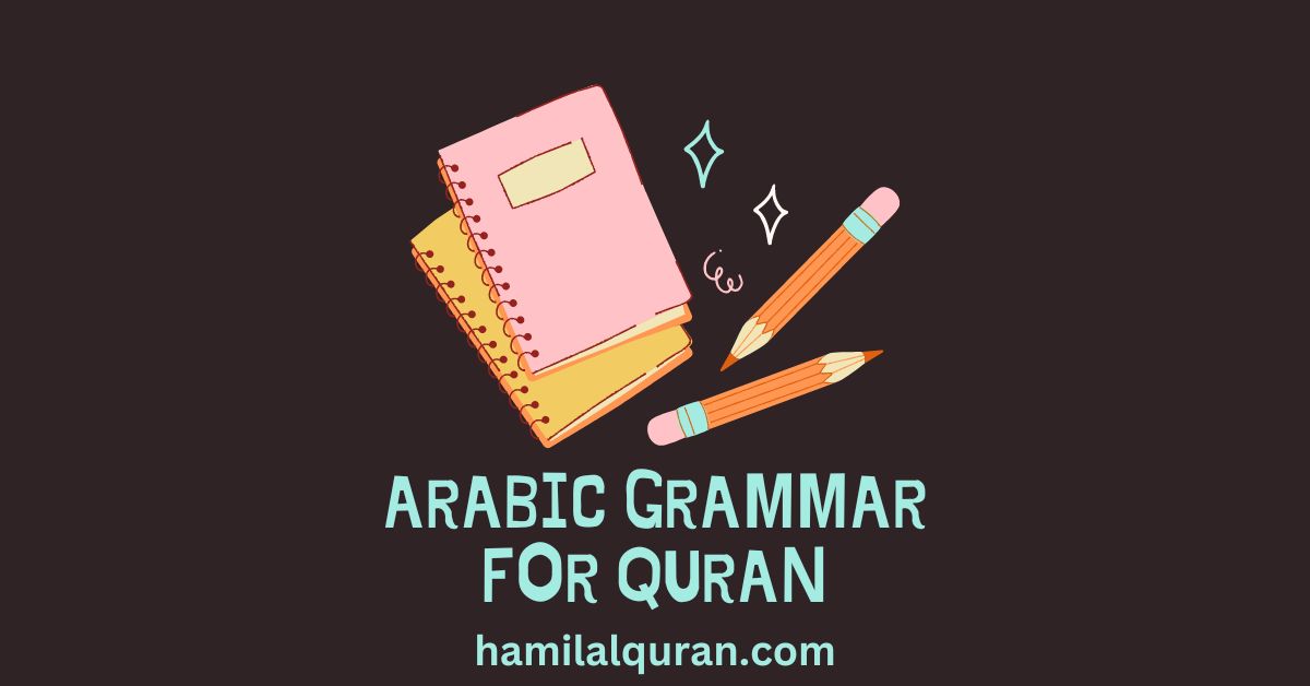 Arabic Grammar For Quran: A Comprehensive Guide For Beginners - Hamil ...