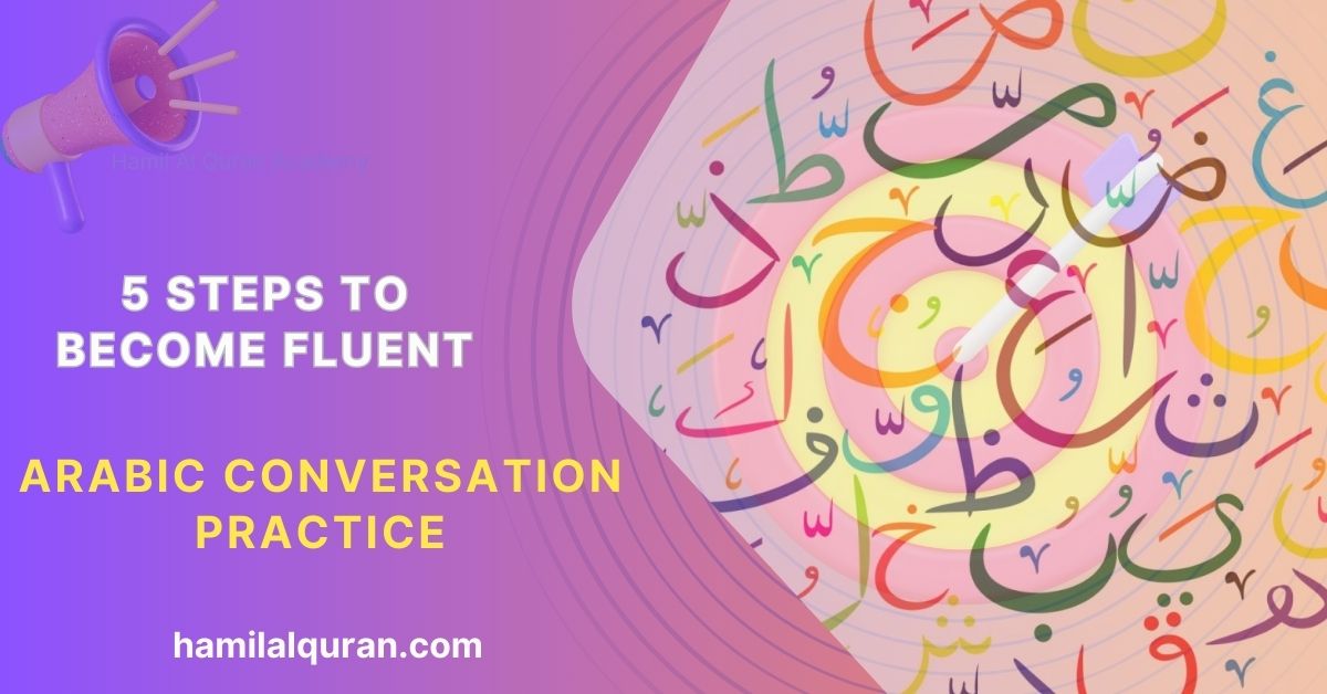 Arabic Conversation Practice - 5 Steps To Become Fluent - Hamil AlQuran