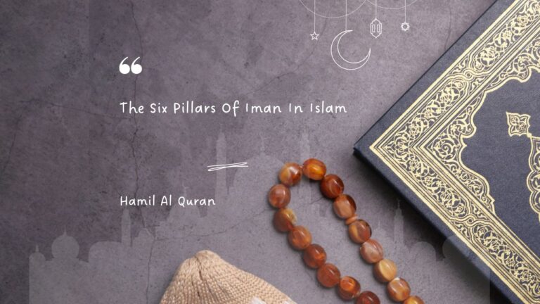 The Six Pillars Of Iman In Islam - Higher Levels Of Faith - Hamil AlQuran