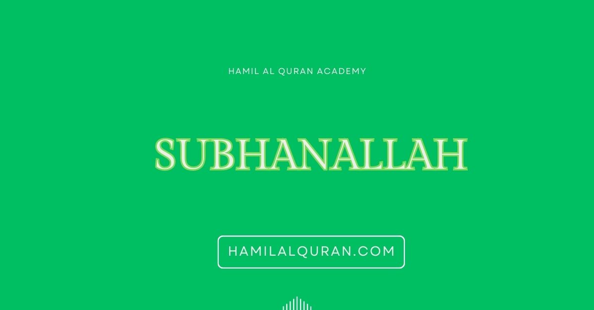 What Does Subhanallah Mean? - Hamil AlQuran